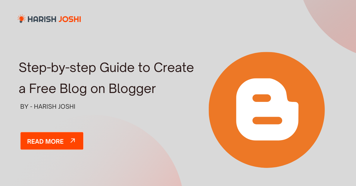Step-by-Step Guide to Create a Free Blog in Blogger - Harish Joshi